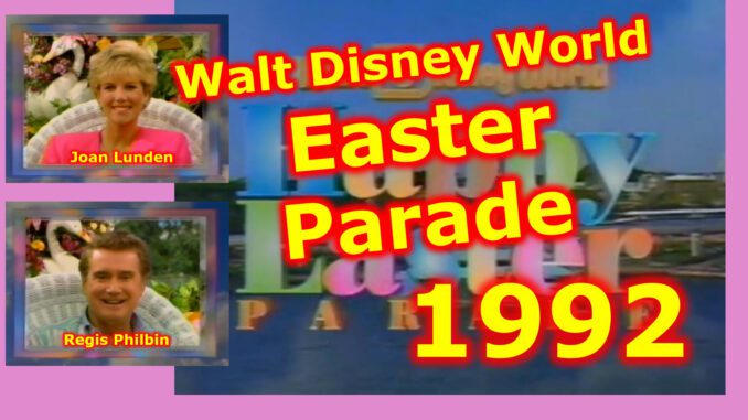 1992 Easter Parade Celebrates Disney’s 20th Year - Sam's Disney Diary