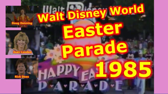 1985 Walt Disney World Happy Easter Parade | Disneyland | Joan Lunden ...