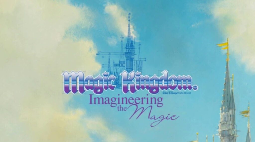 Magic Kingdom Imagineering the Magic Behind Walt Disney World