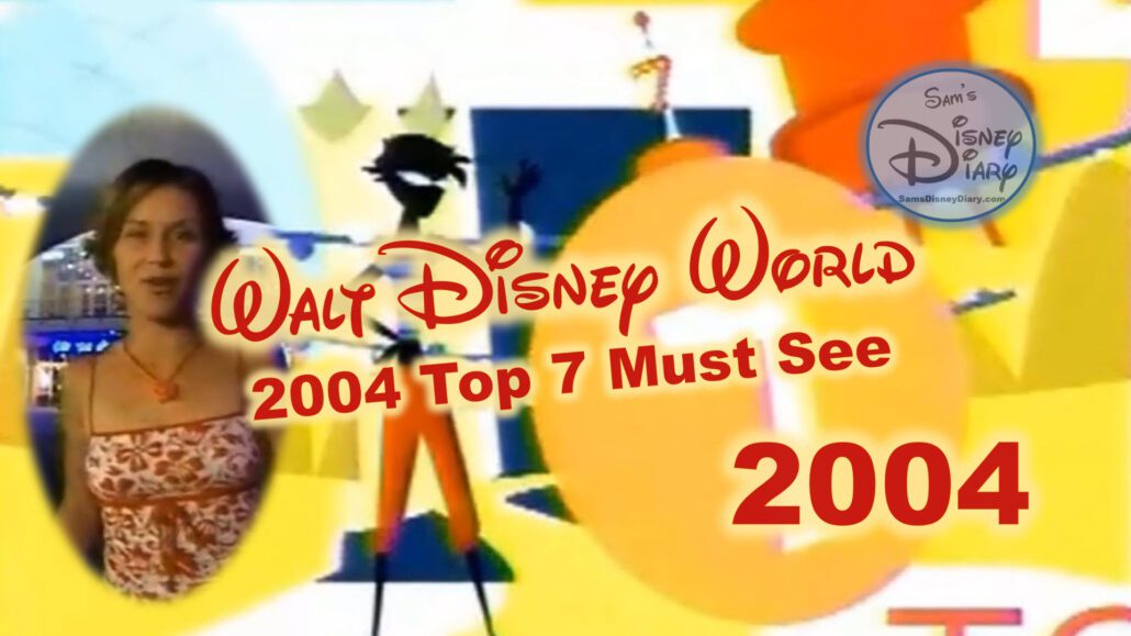 Walt Disney World’s 2004 Top 7 Must See Countdown - Sam's Disney Diary