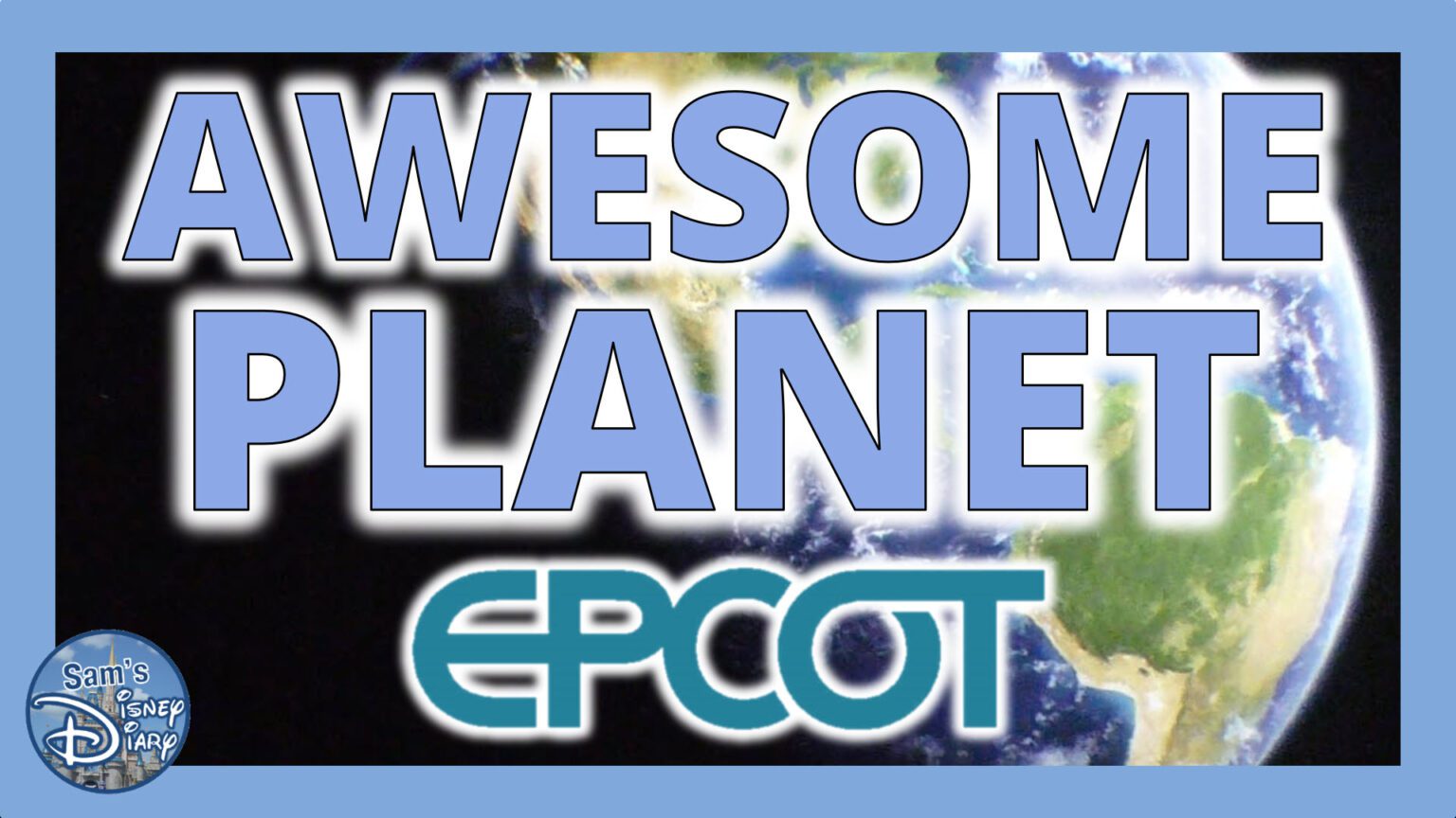 Awesome Planet | Walt Disney World | Epcot | World Nature | The Story of Earth | 2022 - Sam's ...